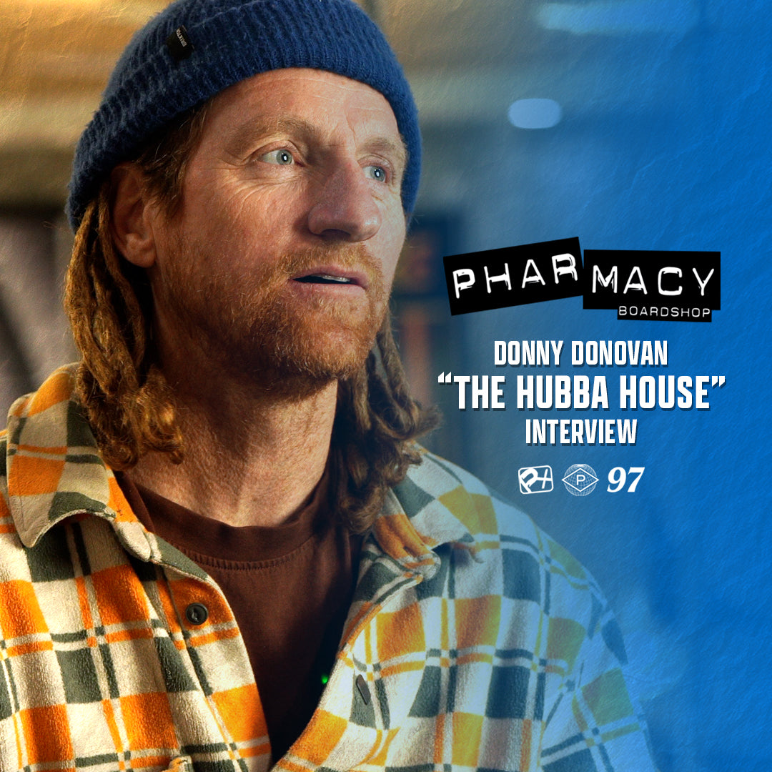 DONNY DAMRON HUBBA HOUSE INTERVIEW – Pharmacy Boardshop